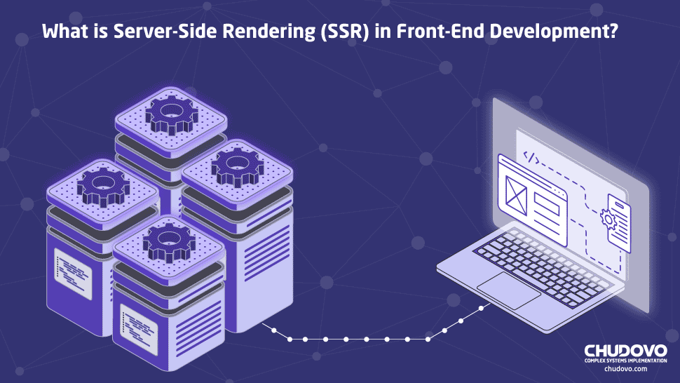 What is Server-Side Rendering (SSR) in Front-End Development? - Chudovo